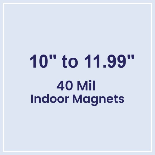 10 to 11.99 Square Inches Indoor Magnets - 40 Mil